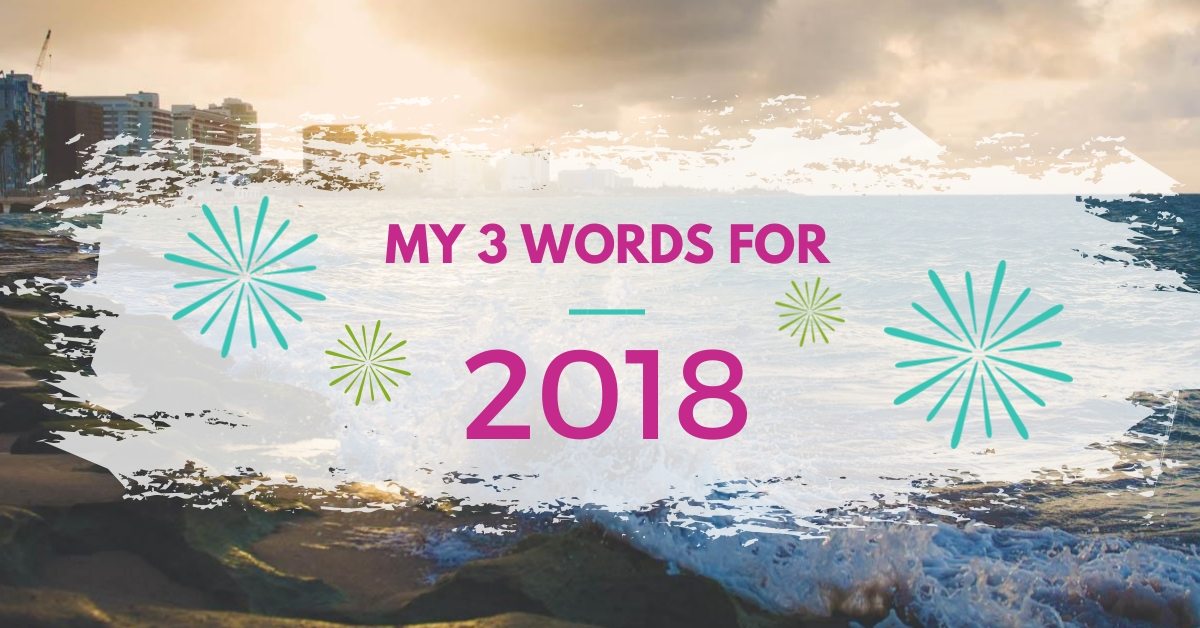 3 Words for the New Year 2018 - No New Year's Resolutions